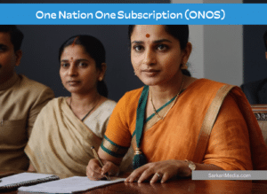Sarkari Yojana One Nation One Subscription (ONOS) - sarkarimedia.com